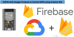 ESP32 with Google Firebase to Control GPIO using Arduino IDE