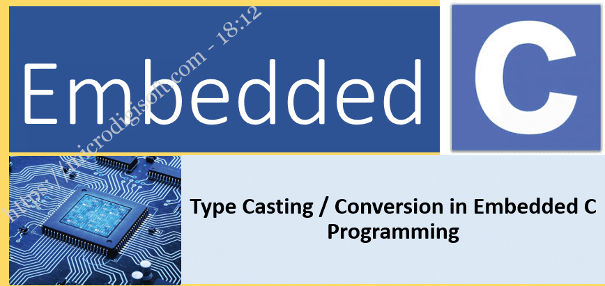 Type Casting / Conversion in Embedded C Programming Type Casting / Conversion in Embedded C Programming